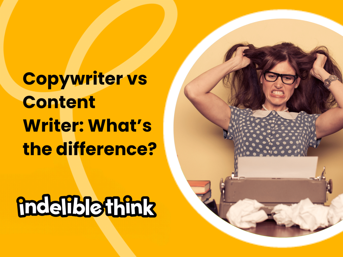 Copywriter vs Content Writer: What's the difference? - Indelible Think ...